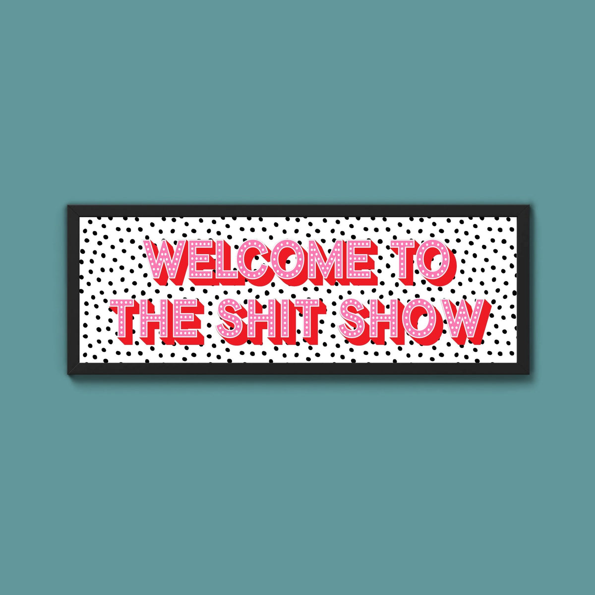 Welcome To The Shit Show Framed Print (New Style) – Above The Door